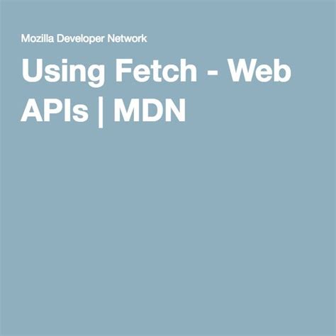 Using Fetch Web Apis Mdn