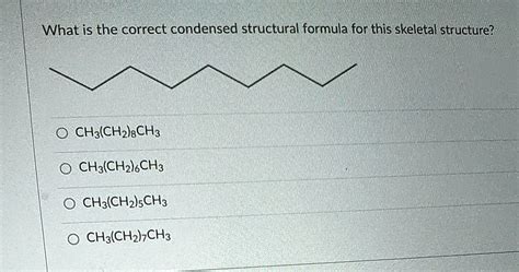 what is the correct condensed structural formula for this skeletal