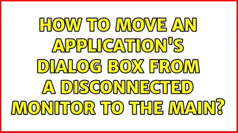 How To Move An Applications Dialog Box From A Disconnected Monitor To The Main 3 Solutions