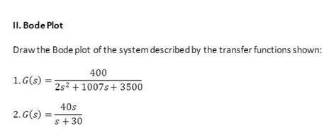 Solved II Bode Plot Draw The Bode Plot Of The System Chegg Com