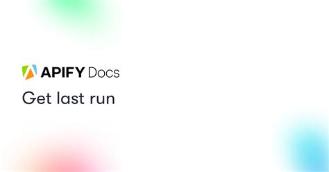 Get Last Run Apify Documentation Get Last Run Apify Documentation