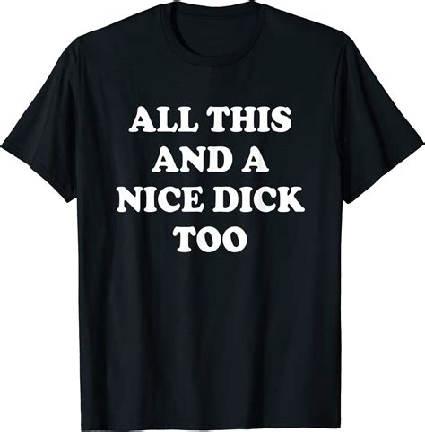 All This And A Nice Dick Too 2023shirt