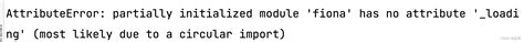 Attributeerror Partially Initialized Module ‘fiona‘ Has No Attribute