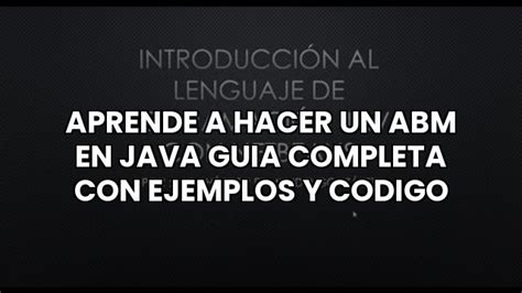 Aprende A Hacer Un Abm En Java Guia Completa Con Ejemplos Y Codigo