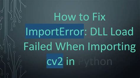 How To Fix Importerror Dll Load Failed When Importing Cv2 In Python