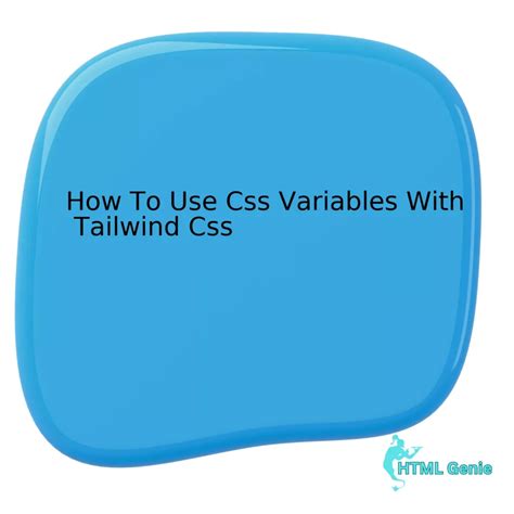 How To Use Css Variables With Tailwind Css Html Genie