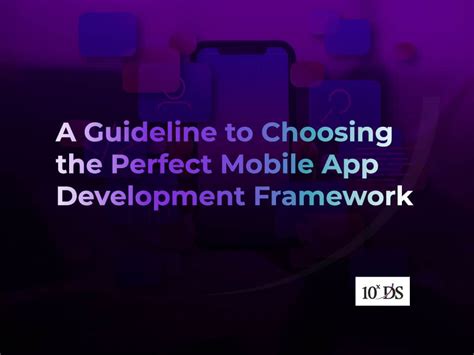 A Guideline To Choosing The Perfect Mobile App Development Framework
