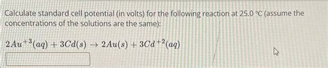 Solved Calculate Standard Cell Potential In Volts ﻿for The