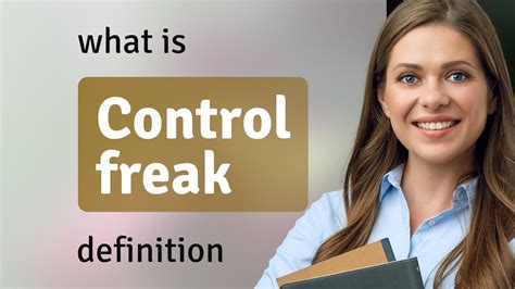 Control Freak — Definition Of Control Freak Youtube