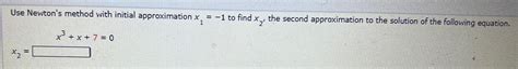 [answered] Use Newtons Method With Initial Approximation X1
