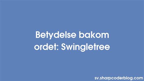 Betydelse Bakom Ordet Swingletree Sharp Coder Blog