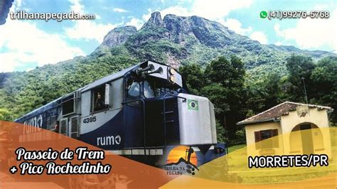 Passeio De Trem Pico Rochedinho Trilha Na Pegada Curitiba 14 May 2022