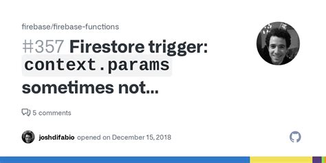 Firestore Trigger `context Params` Sometimes Not Populated · Issue 357 · Firebase Firebase