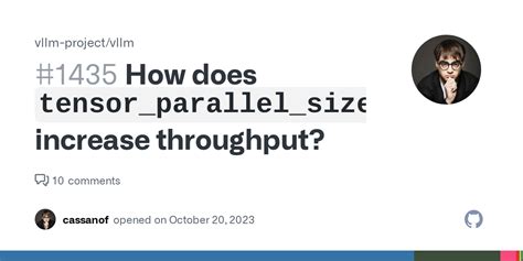 How Does `tensorparallelsize` Increase Throughput · Issue 1435