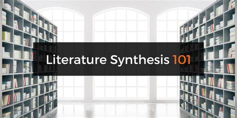 Literature Synthesis 101 How To Guide Examples Grad Coach