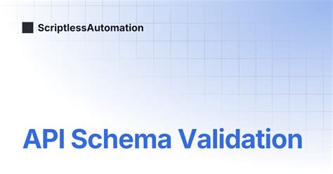 Api Schema Validation Scriptlessautomation