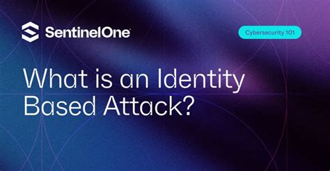 What Is An Identity Based Attack Sentinelone