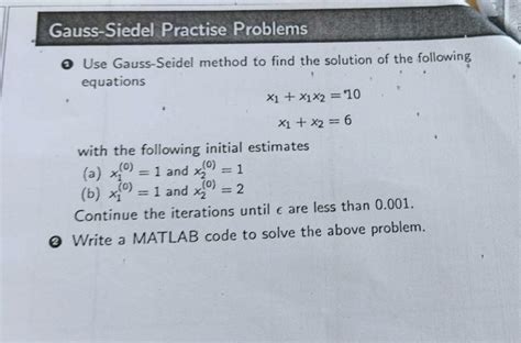 Solved Use Gauss Siedel Method To Find The Solution Of The