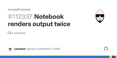 Notebook Renders Output Twice Issue Microsoft Vscode GitHub