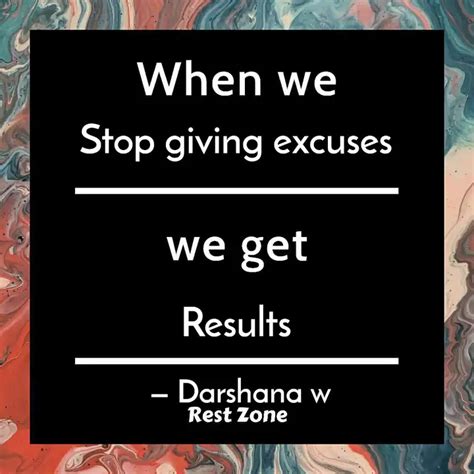Stop Giving Excuses Re Quotes And Writings By Darshana W Yourquote