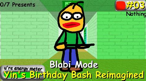 Yin S Birthday Bash Reimagined Blabi Mode Part 3 Baldi S Basics Fan Game YouTube