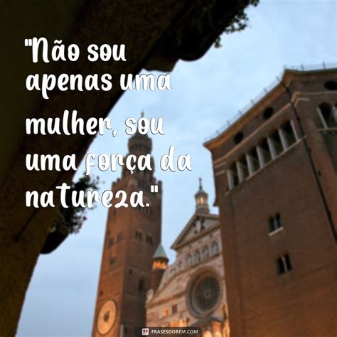 Descubra As Melhores Frases De Empoderamento Feminino Para Se Inspirar