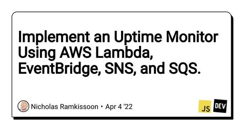 Implement An Uptime Monitor Using Aws Lambda Eventbridge Sns And Sqs