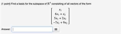 Solved 1 Point Find A Basis For The Subspace Of R4 Chegg Com