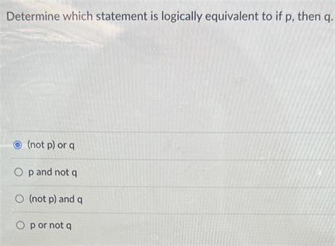 solved determine which statement is logically equivalent to