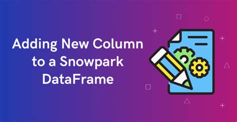 How To Add A New Column To A Snowpark Dataframe Thinketl Posted On
