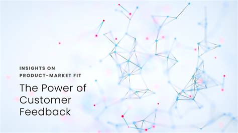 customer feedback the true reflection of your product market fit pmf