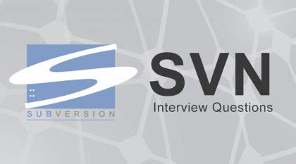10 Essential SVN Interview Questions And Answers Updated For 2023