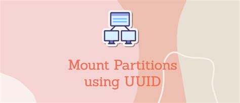 How To Mount Partitions Using Uuid In Linux