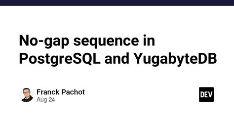 seth luersen on linkedin no gap sequence in postgresql and yugabytedb