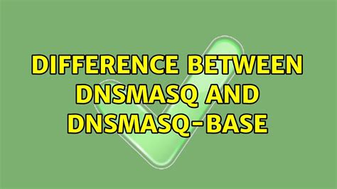 Difference Between Dnsmasq And Dnsmasq Base Youtube