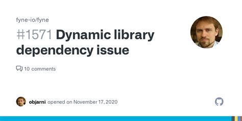 Dynamic Library Dependency Issue · Issue 1571 · Fyne Iofyne · Github