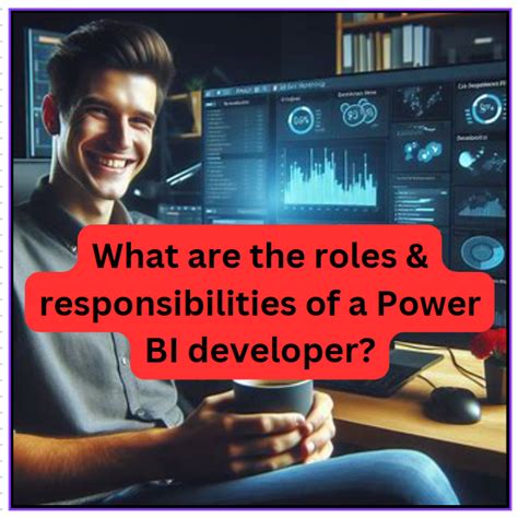 What Are The Roles And Responsibilities Of A Power Bi Developer