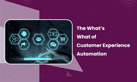 The Whats What Of Customer Experience Automation