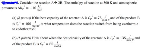 Solved Consider The Reaction A Rightarrow 2b The Enthalpy