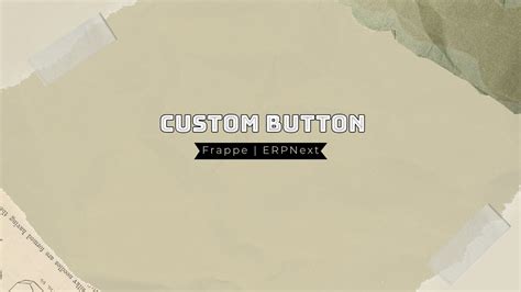 How To Add Custom Buttons To Any Doctype In Frappe And Erpnext Core