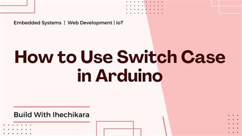 Ihechikara Vincent Abba On Linkedin How To Use Switch Case In Arduino