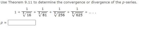 Solved Use Theorem 9 11 To Determine The Convergence Or