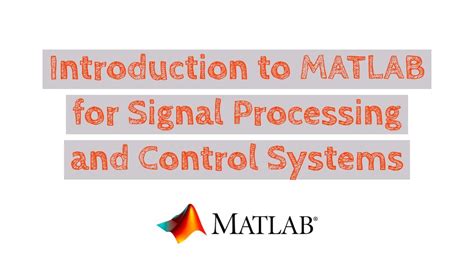 Introduction To Matlab For Signal Processing And Control Systems Part 7 Youtube