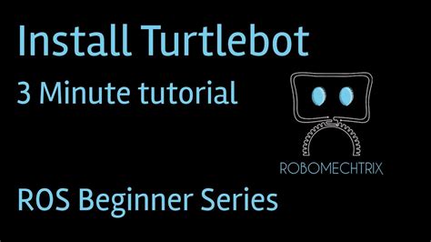 How To Install Turtlebot In ROS 3 Minute Tutorial ROS Tutorial For