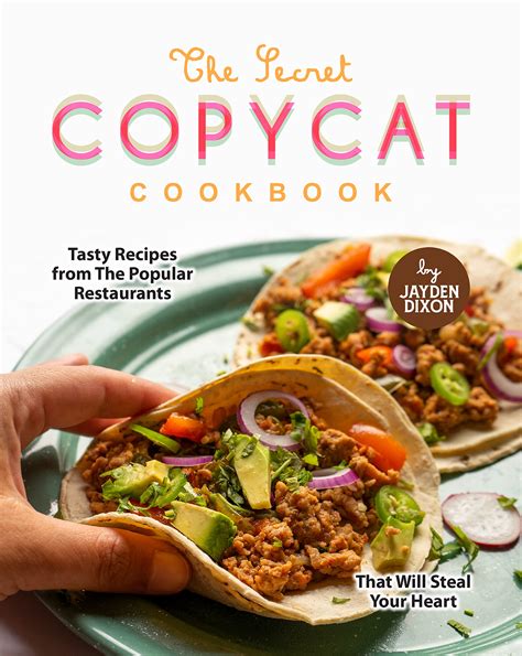 The Secret Copycat Cookbook Tasty Recipes From The Popular Restaurants The Secret Copycat Cookbook Tasty Recipes From The Popular Restaurants
