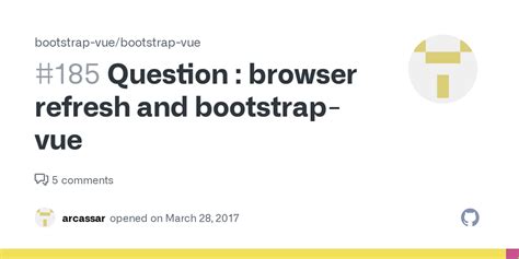 Question Browser Refresh And Bootstrap Vue · Issue 185 · Bootstrap Vuebootstrap Vue · Github