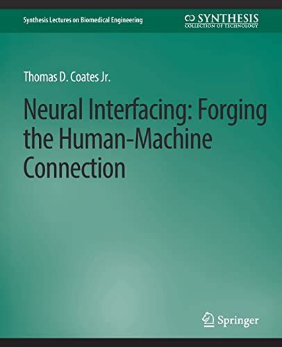 Neural Interfacing Forging The Human Machine Connection By Thomas D
