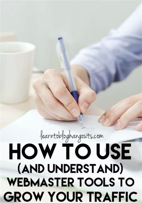 How To Use And Understand Webmaster Tools To Grow Your Traffic