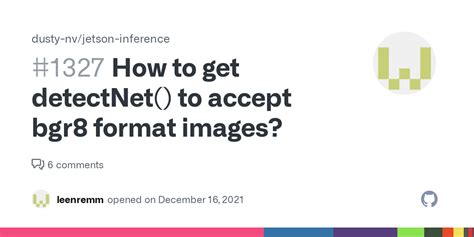 How To Get Detectnet To Accept Bgr8 Format Images · Issue 1327 · Dusty Nvjetson Inference