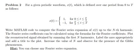 solved problem 2 for a given periodic waveform x t which